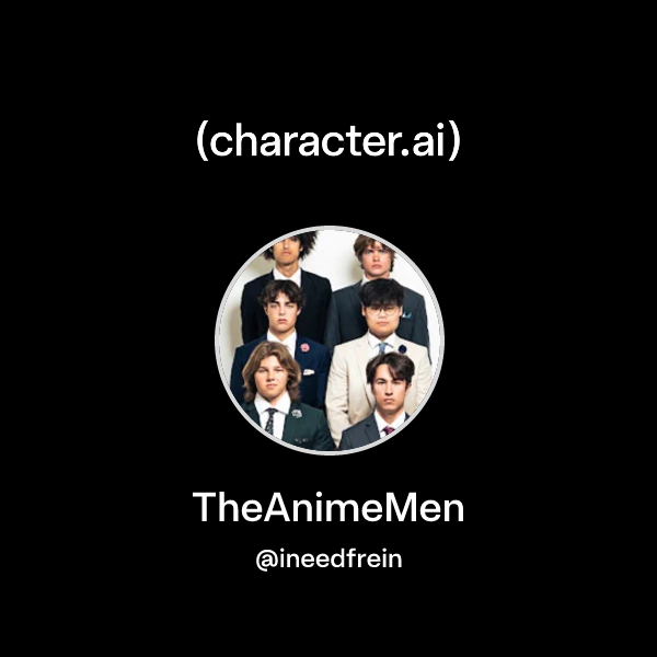 Chat with TheAnimeMen | character.ai | AI Chat, Reimagined–Your Words ...