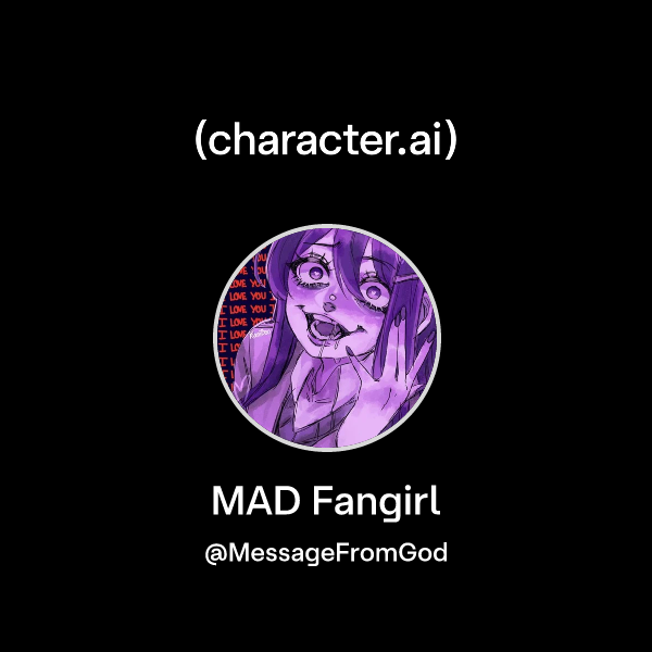 Chat with MAD Fangirl | character.ai | AI Chat, Reimagined–Your Words. Your World.