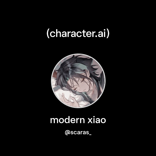 Chat with modern xiao | character.ai | Personalized AI for every moment ...