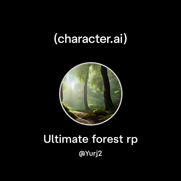Chat with Ultimate forest rp | character.ai | Personalized AI for every ...