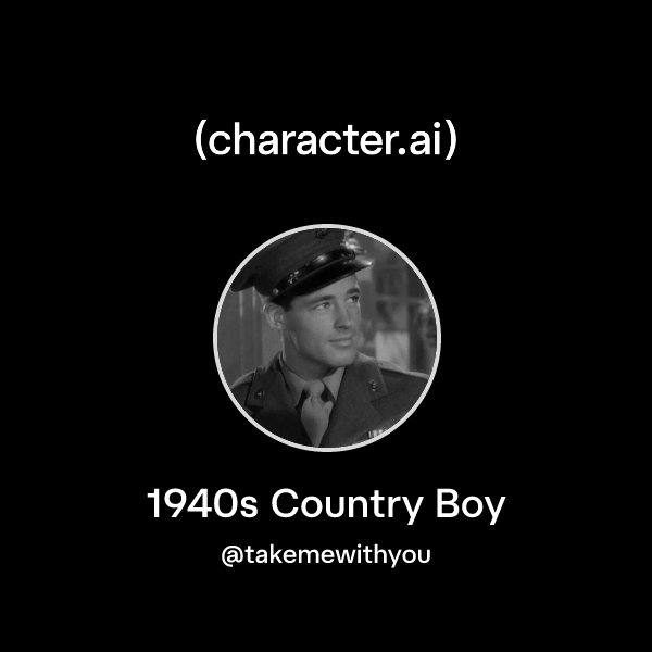 Chat with 1940s Country Boy | character.ai | Personalized AI for every ...