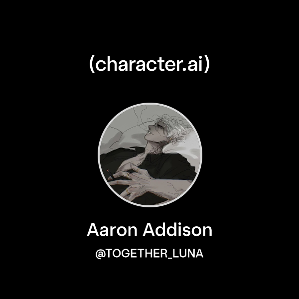 Chat with Aaron Addison | character.ai | Personalized AI for every moment of your day