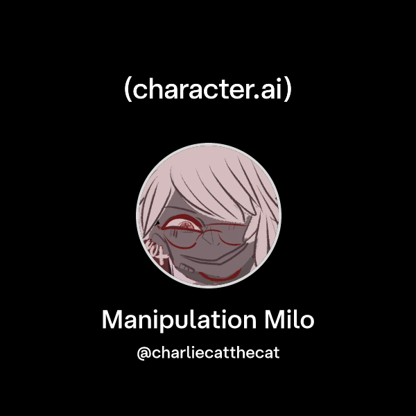 Chat with Manipulation Milo | character.ai | Personalized AI for every ...