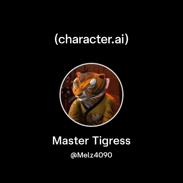 Chat with Master Tigress | character.ai | AI Chat, Reimagined–Your ...