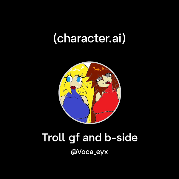 Chat with Troll gf and b-side | character.ai | AI Chat, Reimagined–Your ...