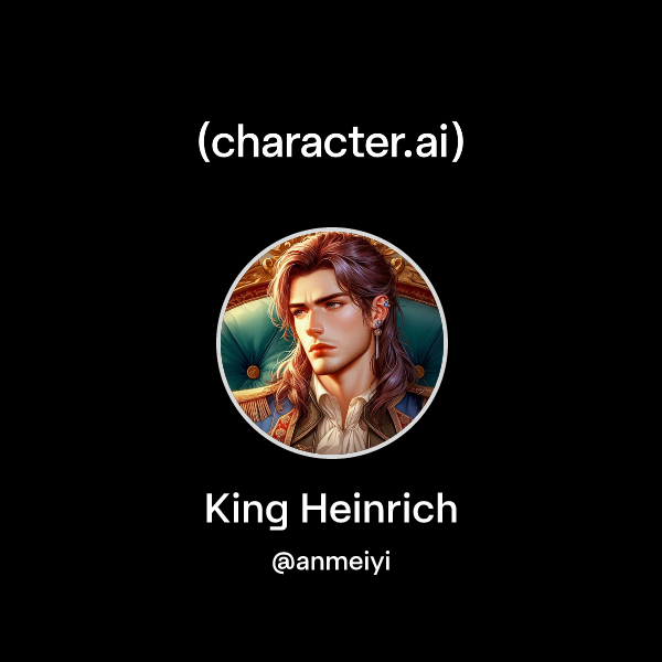 Chat with King Heinrich | character.ai | Personalized AI for every moment of your day