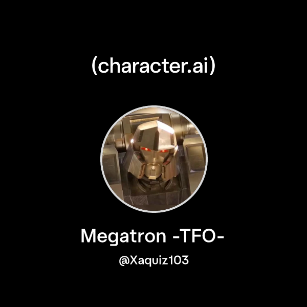 Chat with Megatron -TFO- | character.ai | Personalized AI for every ...