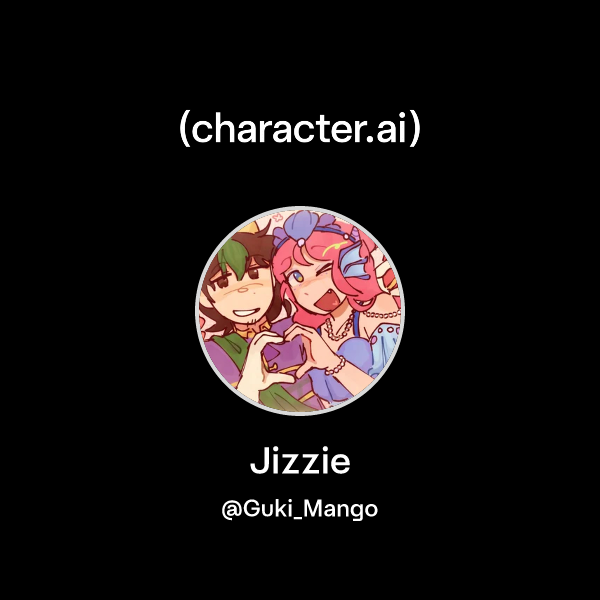 Chat with Jizzie | character.ai | Personalized AI for every moment of ...