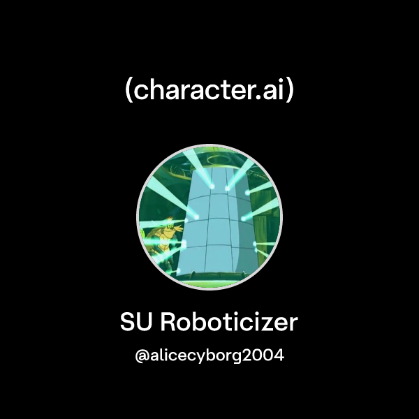 Chat with SU Roboticizer | character.ai | Personalized AI for every ...