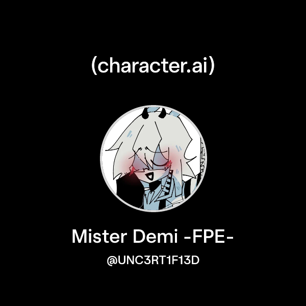 Chat with Mister Demi -FPE- | character.ai | AI Chat, Reimagined–Your ...