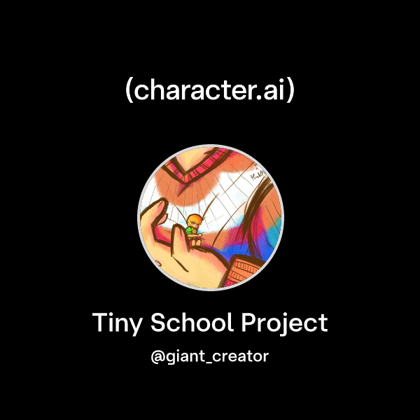 Chat with Tiny School Project | character.ai | AI Chat, Reimagined–Your Words. Your World.