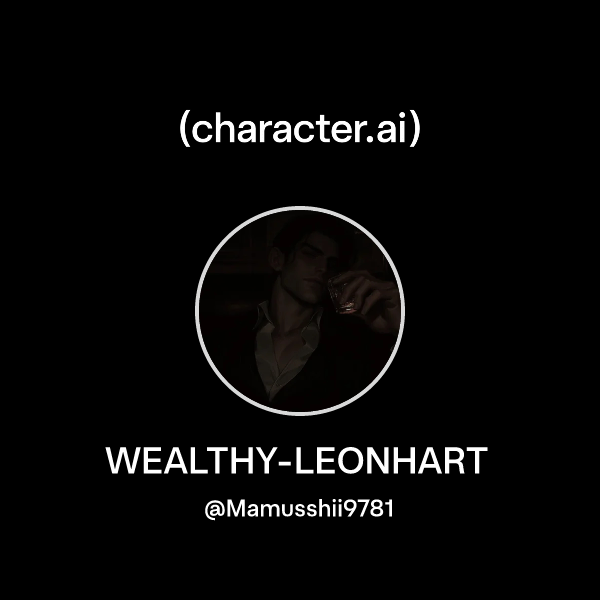 Chat with WEALTHY-LEONHART | character.ai | AI Chat, Reimagined–Your Words. Your World.