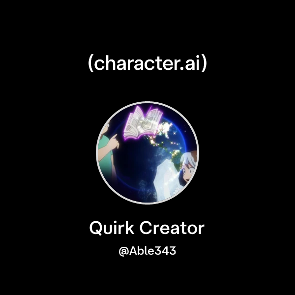 Chat with Quirk Creator | character.ai | AI Chat, Reimagined–Your Words ...