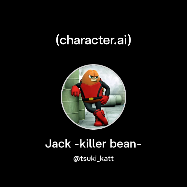 Chat with Jack -killer bean- | character.ai | AI Chat, Reimagined–Your Words. Your World.