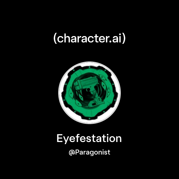 Chat with Eyefestation | character.ai | AI Chat, Reimagined–Your Words ...