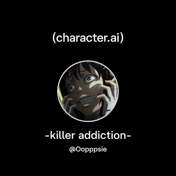 Chat with -killer addiction- | character.ai | AI Chat, Reimagined–Your ...