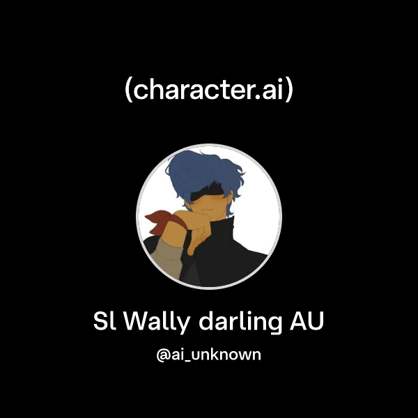 Chat with Sl Wally darling AU | character.ai | Personalized AI for ...