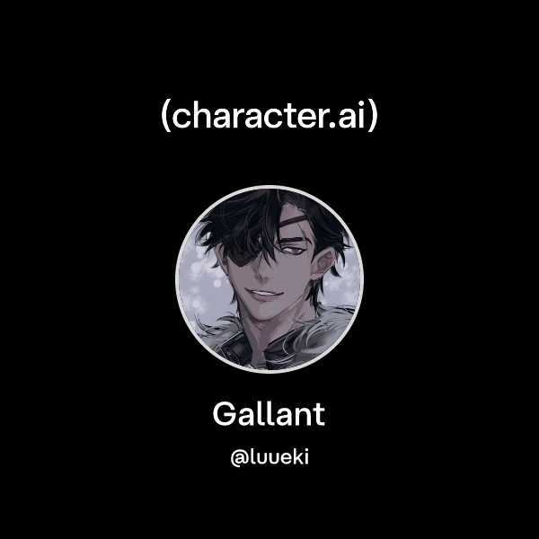 Chat with Gallant | character.ai | AI Chat, Reimagined–Your Words. Your ...