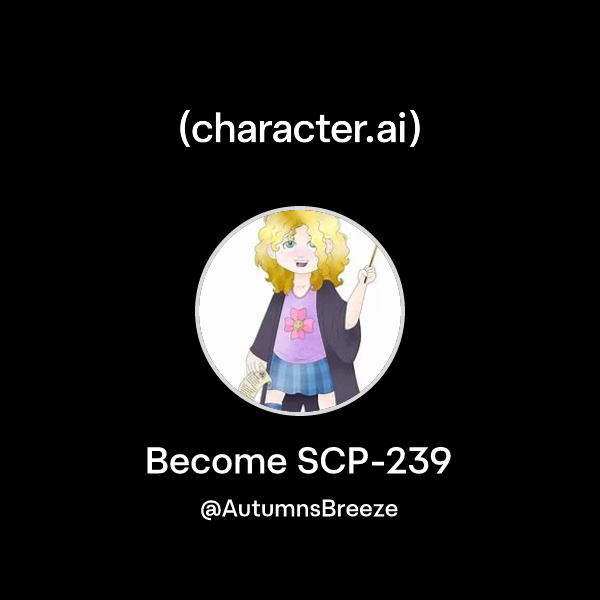 Chat with Become SCP-239 | character.ai | AI Chat, Reimagined–Your ...