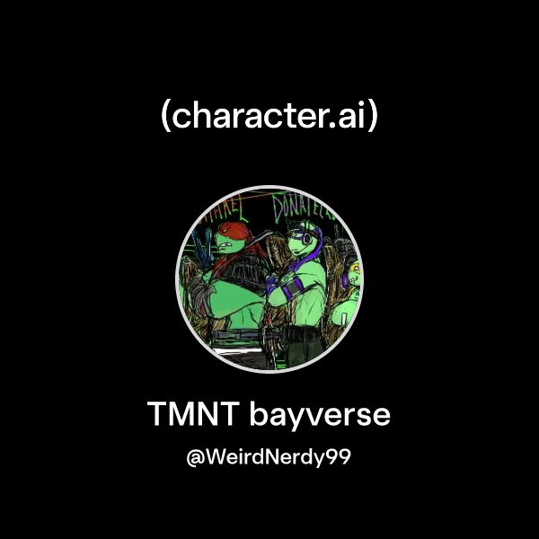Chat with TMNT bayverse | character.ai | Personalized AI for every ...