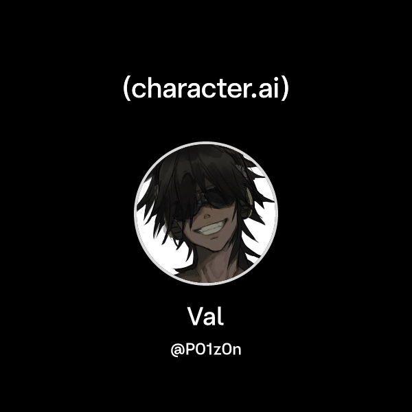 Chat with Val | character.ai | Personalized AI for every moment of your day