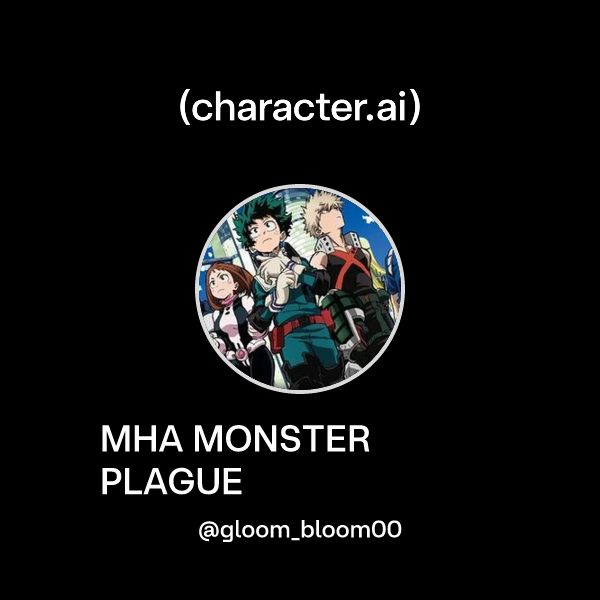 Chat with MHA MONSTER PLAGUE | character.ai | AI Chat, Reimagined–Your ...