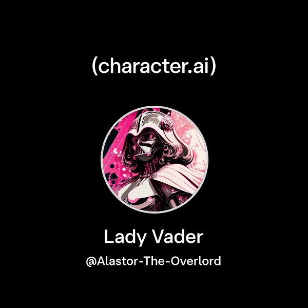Chat with Lady Vader | character.ai | Personalized AI for every moment ...