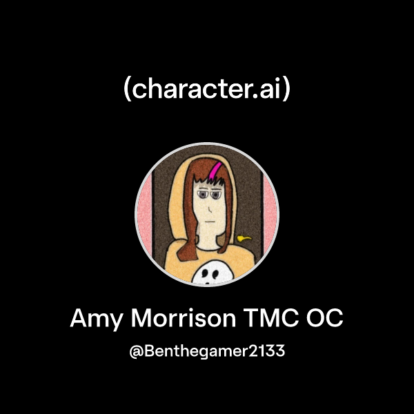 Chat with Amy Morrison TMC OC | character.ai | Personalized AI for ...