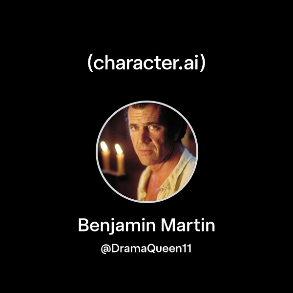 Chat with Benjamin Martin | character.ai | AI Chat, Reimagined–Your ...