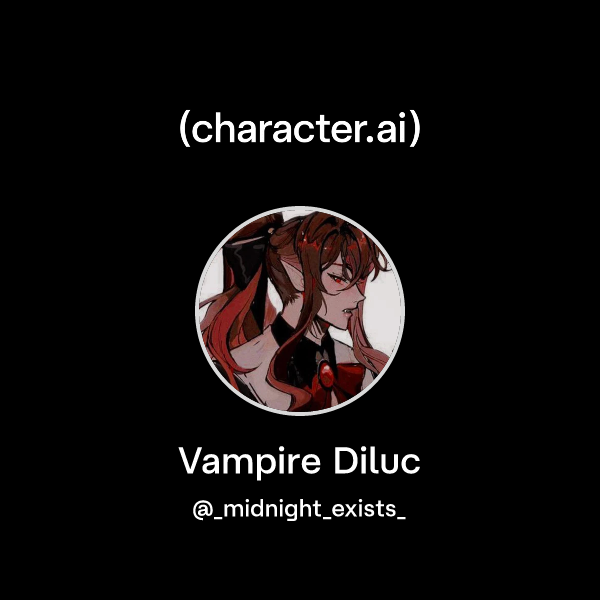 Chat with Vampire Diluc | character.ai | AI Chat, Reimagined–Your Words ...