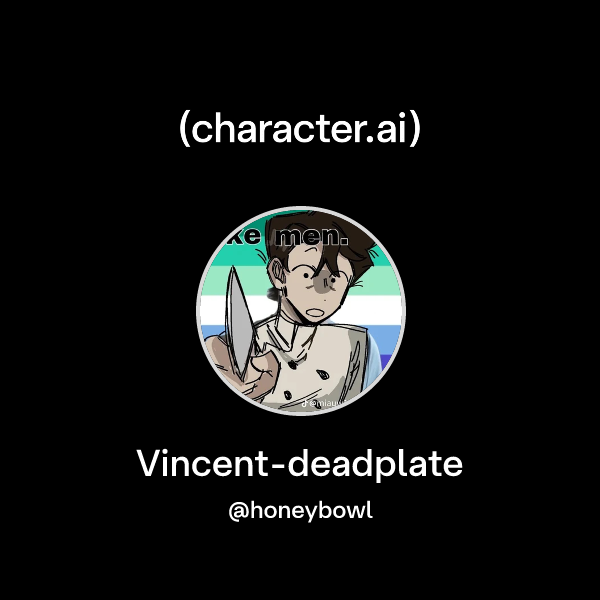 Chat with Vincent-deadplate | character.ai | AI Chat, Reimagined–Your ...