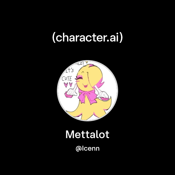 Chat with Mettalot | character.ai | AI Chat, Reimagined–Your Words ...
