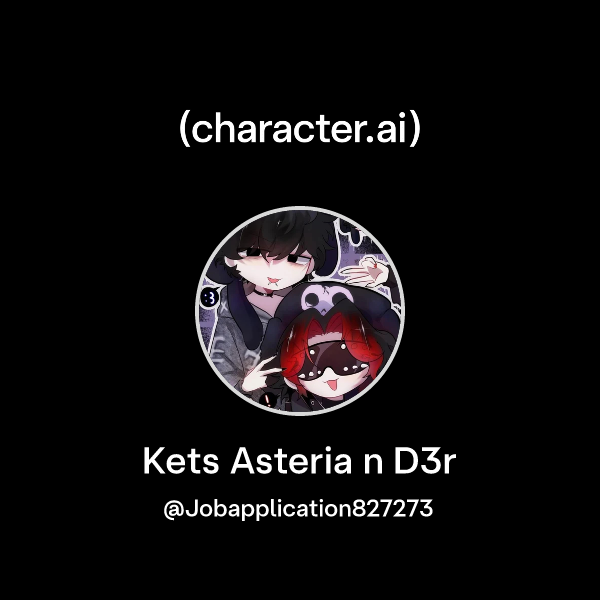 Chat with Kets Asteria n D3r | character.ai | AI Chat, Reimagined–Your ...