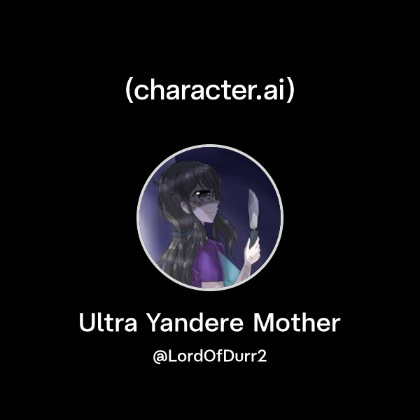 Chat with Ultra Yandere Mother | character.ai | AI Chat, Reimagined ...