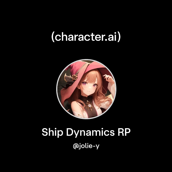 Chat with Ship Dynamics RP | character.ai | AI Chat, Reimagined–Your ...