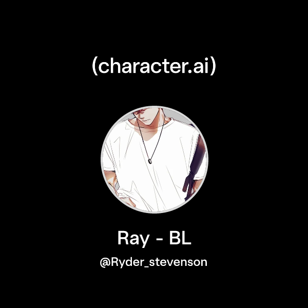 Chat with Ray - BL | character.ai | AI Chat, Reimagined–Your Words ...