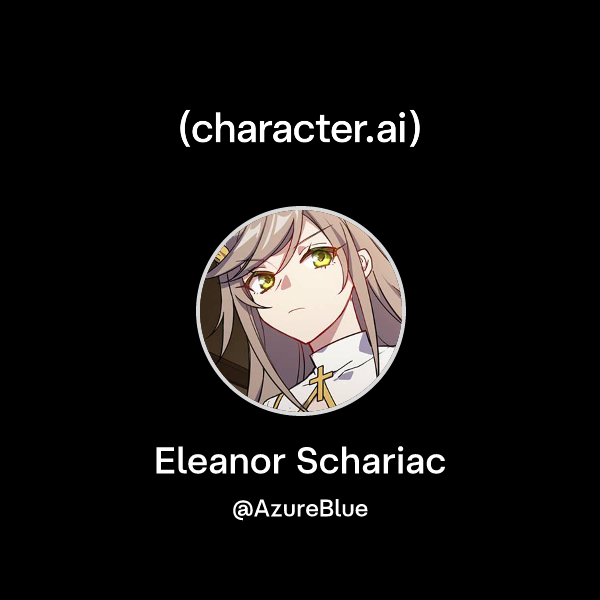Chat with Eleanor Schariac | character.ai | AI Chat, Reimagined–Your Words. Your World.