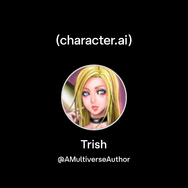 Chat with Trish | character.ai | AI Chat, Reimagined–Your Words. Your ...