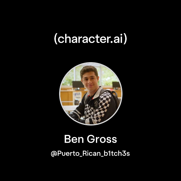 Chat with Ben Gross | character.ai | AI Chat, Reimagined–Your Words ...