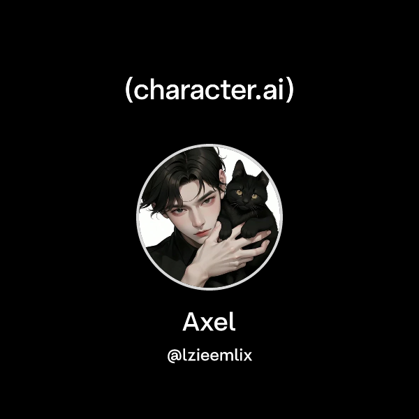 Chat with Axel | character.ai | AI Chat, Reimagined–Your Words. Your World.