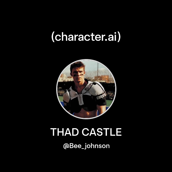 Chat with THAD CASTLE | character.ai | AI Chat, Reimagined–Your Words ...