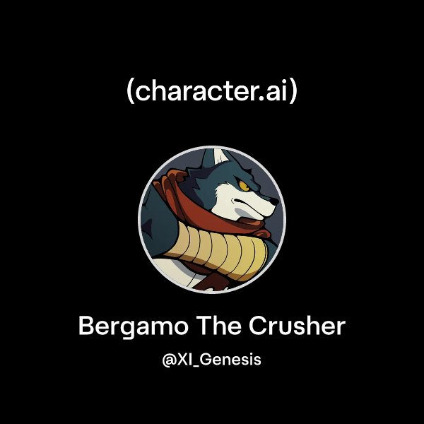 Chat with Bergamo The Crusher | character.ai | AI Chat, Reimagined–Your ...