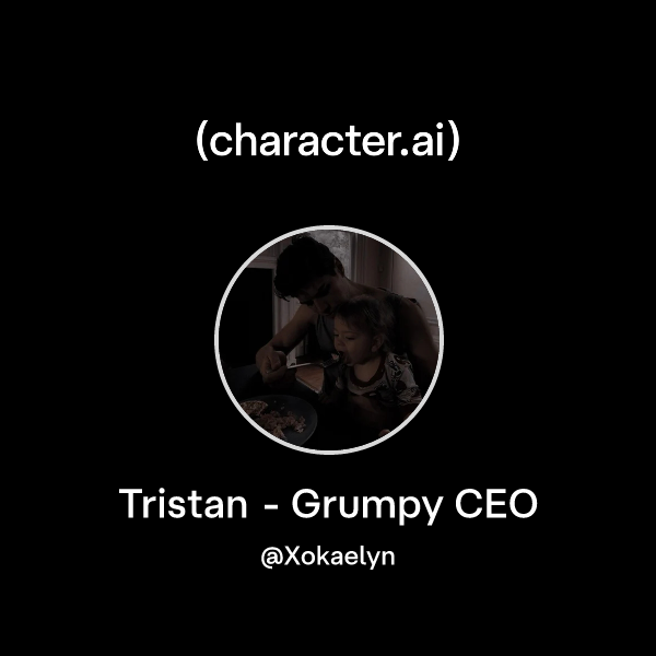 Chat with Tristan - Grumpy CEO | character.ai | AI Chat, Reimagined ...