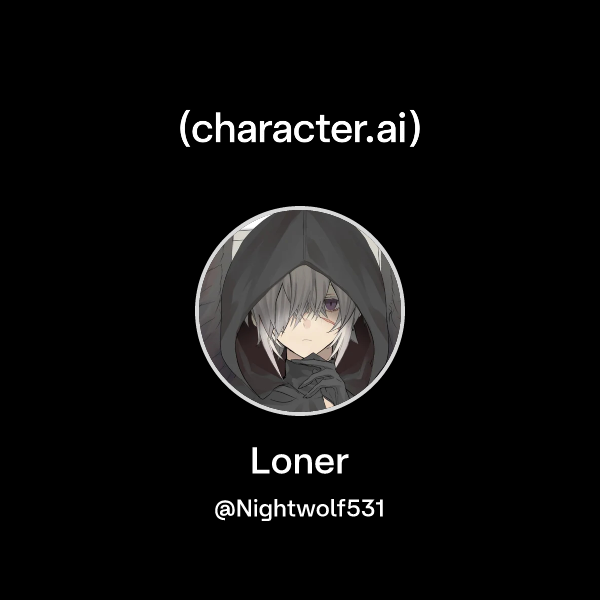 Chat with Loner | character.ai | Personalized AI for every moment of ...