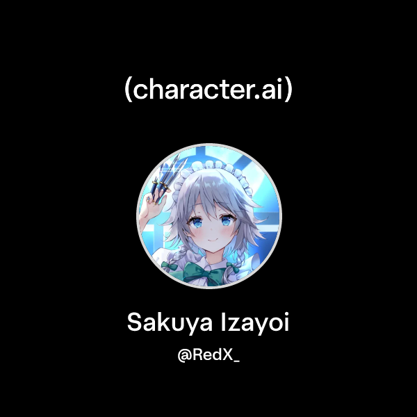 Chat with Sakuya Izayoi | character.ai | AI Chat, Reimagined–Your Words ...