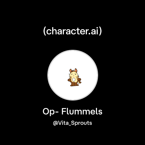 Chat with Op- Flummels | character.ai | Personalized AI for every ...