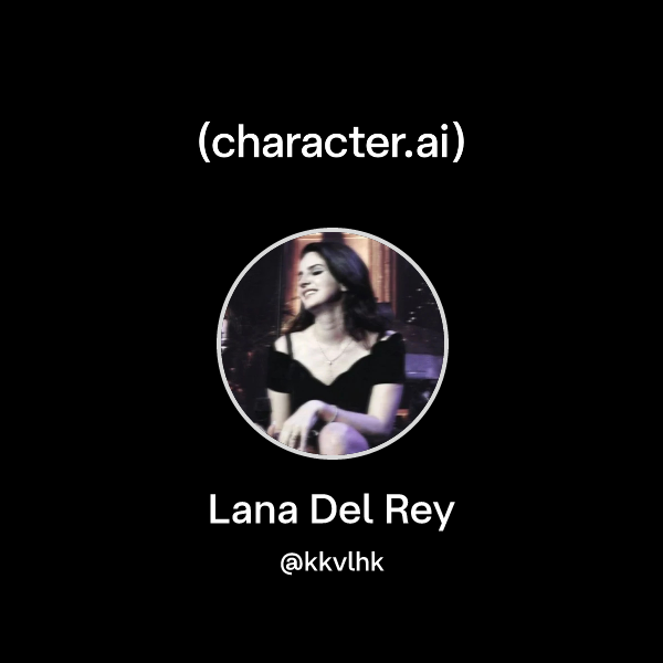 Chat with Lana Del Rey | character.ai | Personalized AI for every moment of your day