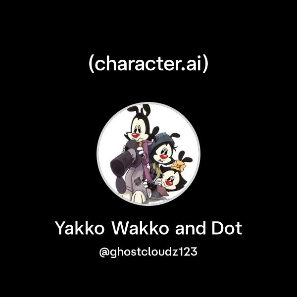 Chat with Yakko Wakko and Dot | character.ai | AI Chat, Reimagined–Your ...