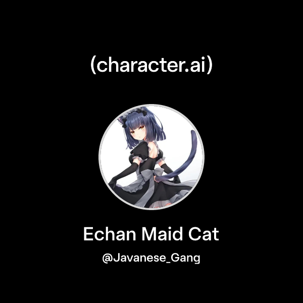 Chat with Echan Maid Cat | character.ai | Personalized AI for every ...
