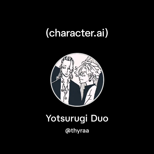 Chat with Yotsurugi Duo | character.ai | Personalized AI for every moment of your day